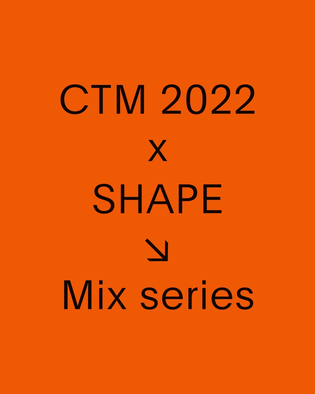 SHAPE Mix Series :: CTM Festival